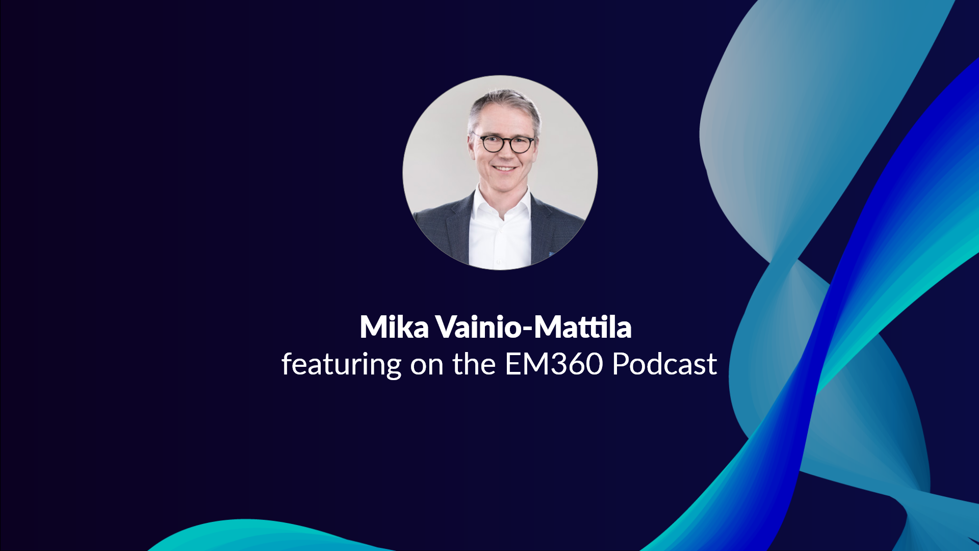 Mika Vainio-Mattila featuring on the EM360 Podcast | Digital Workforce